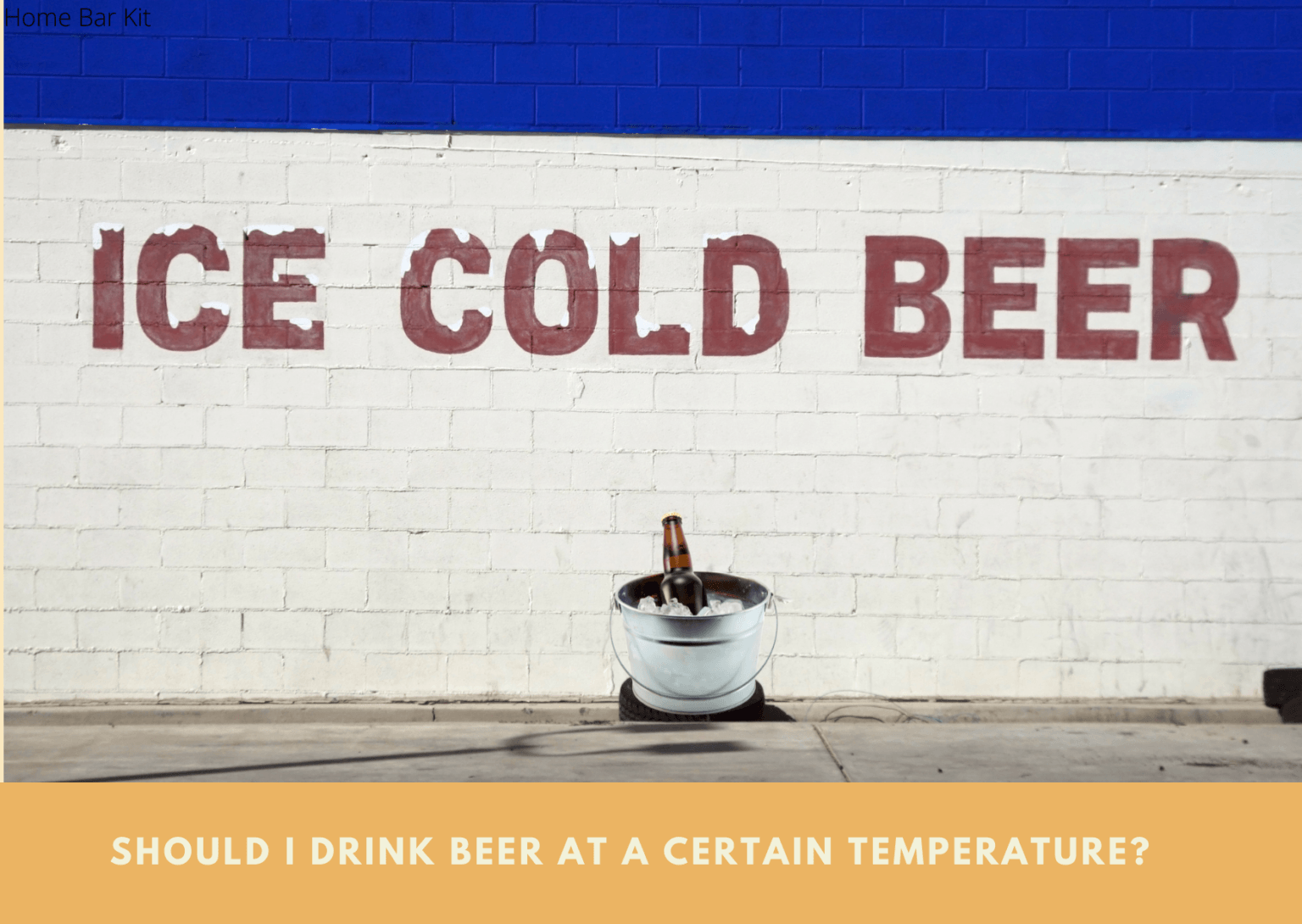 Should I Drink Beer At A Certain Temperature? - Home Bar Kit