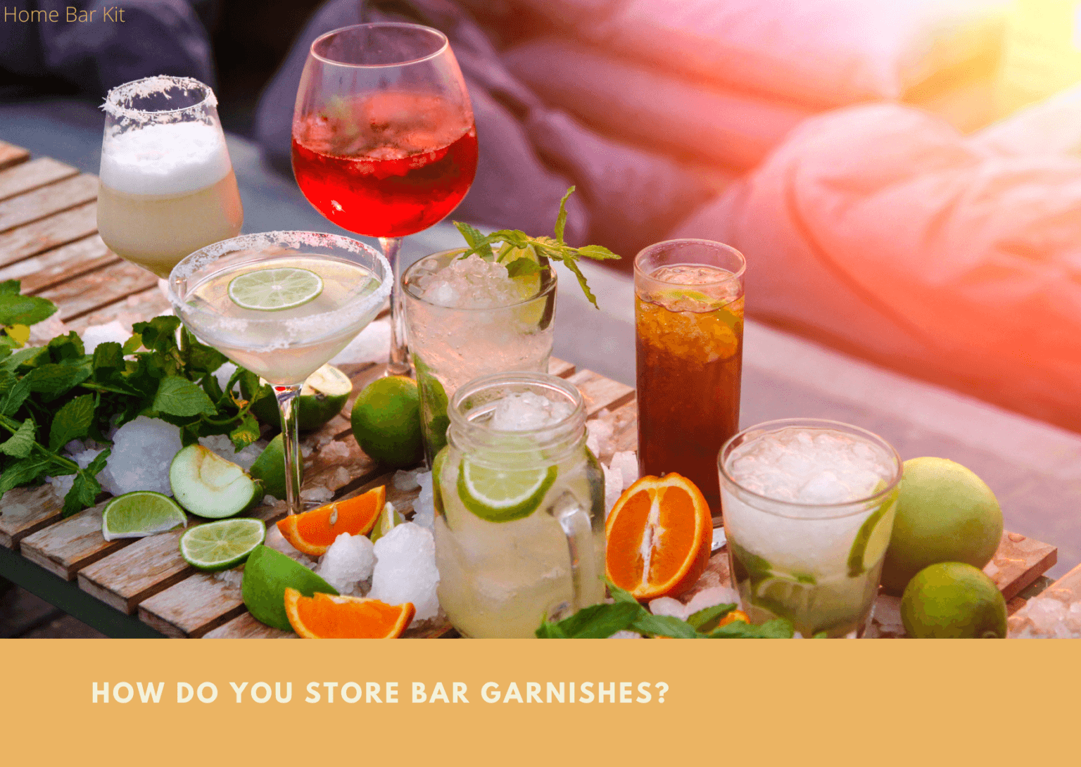 How Do You Store Bar Garnishes? | Home Bar Kit