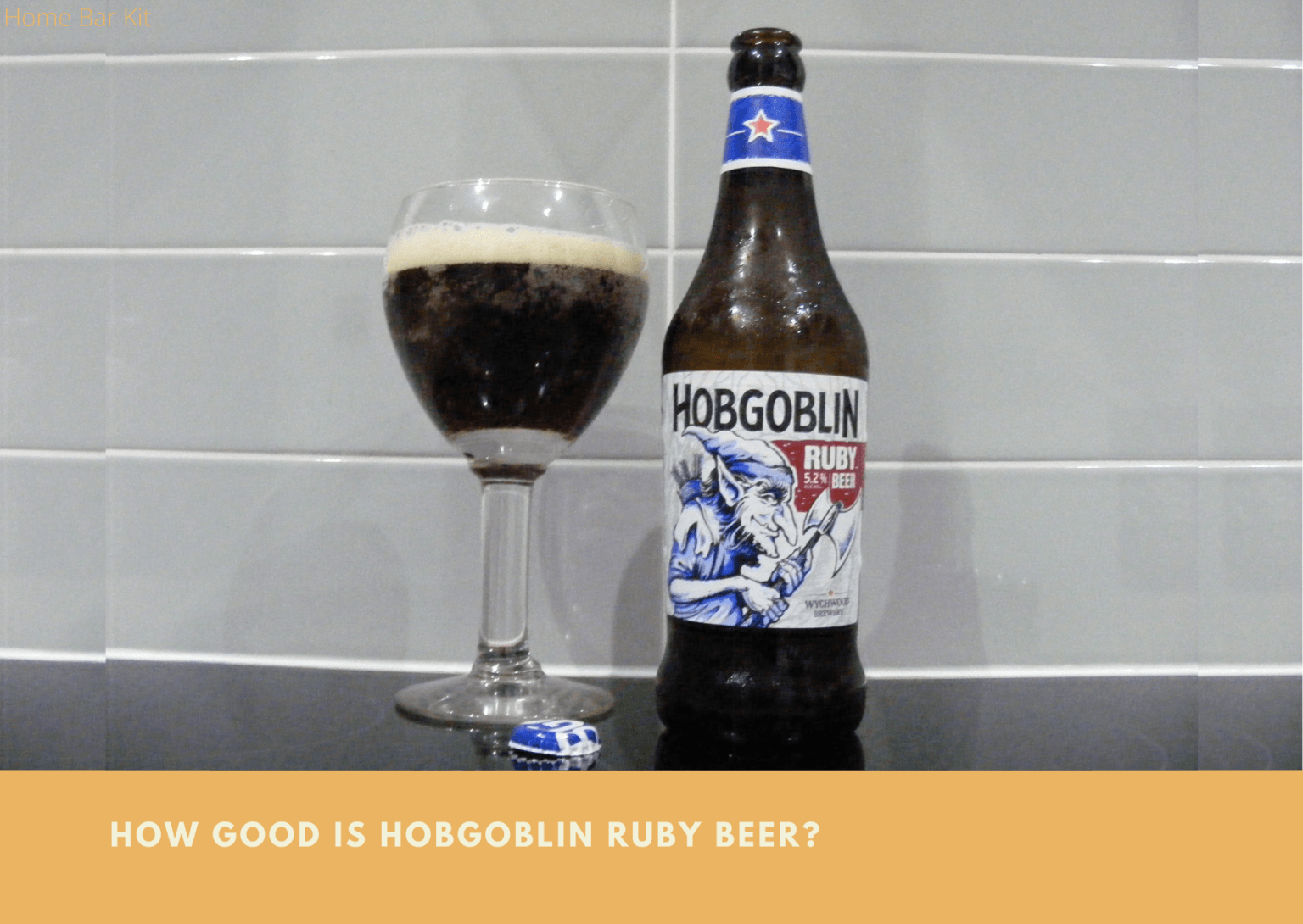 How Good Is Hobgoblin Ruby Beer? | Home Bar Kit