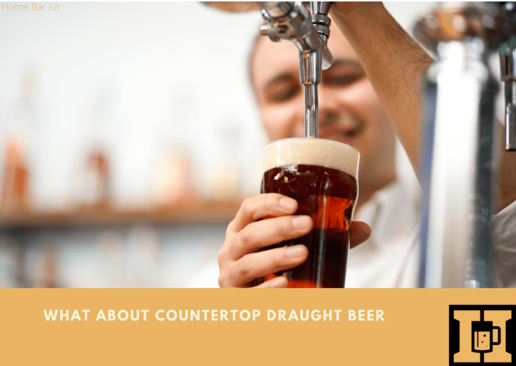 What About Countertop Draught Beer? | Home Bar Kit