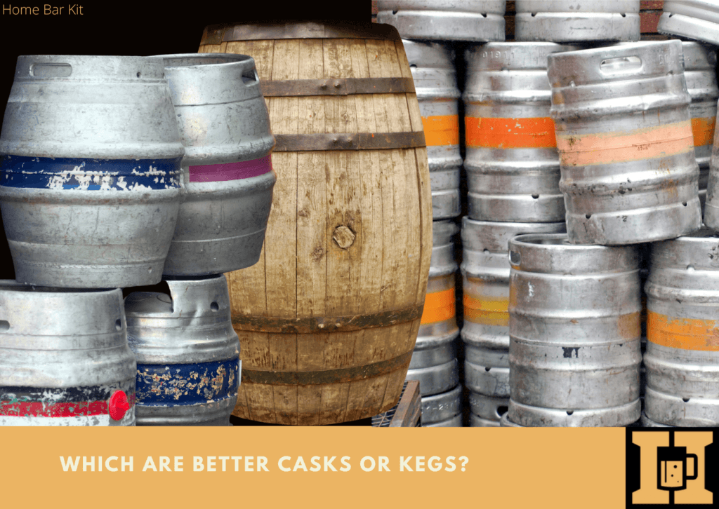Which Are Better Casks Or Kegs? | Home Bar Kit