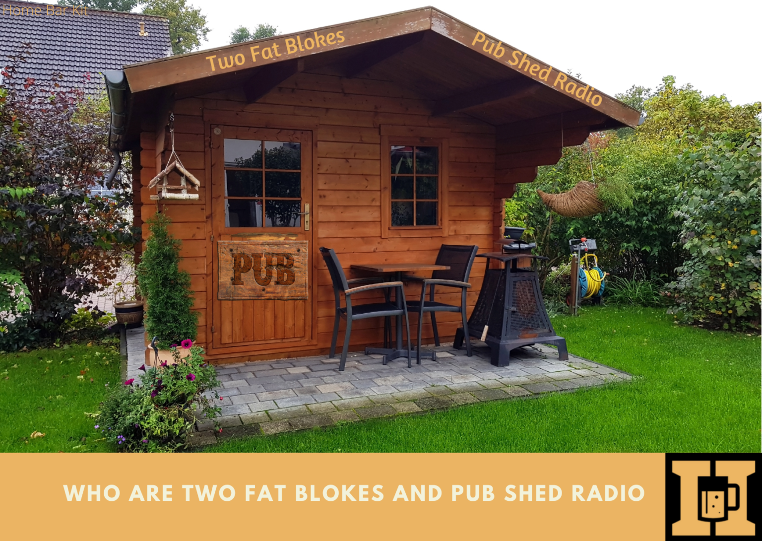 Who Are Two Fat Blokes And Pub Shed Radio? Home Bar Kit